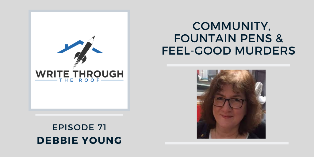 #71 - Debbie Young - Write Through The Roof